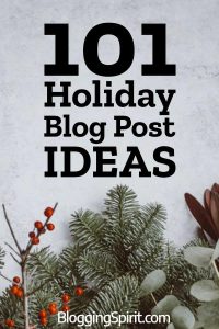 101 Holiday Blog Post Ideas for Lifestyle Bloggers - Blogging Spirit